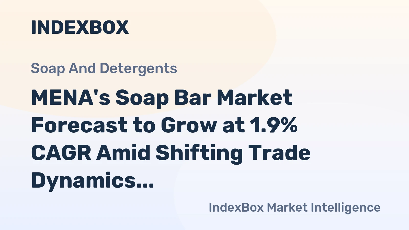 MENA's Soap Bar Market Forecast to Grow at 1.9% CAGR Amid Shifting Trade Dynamics
