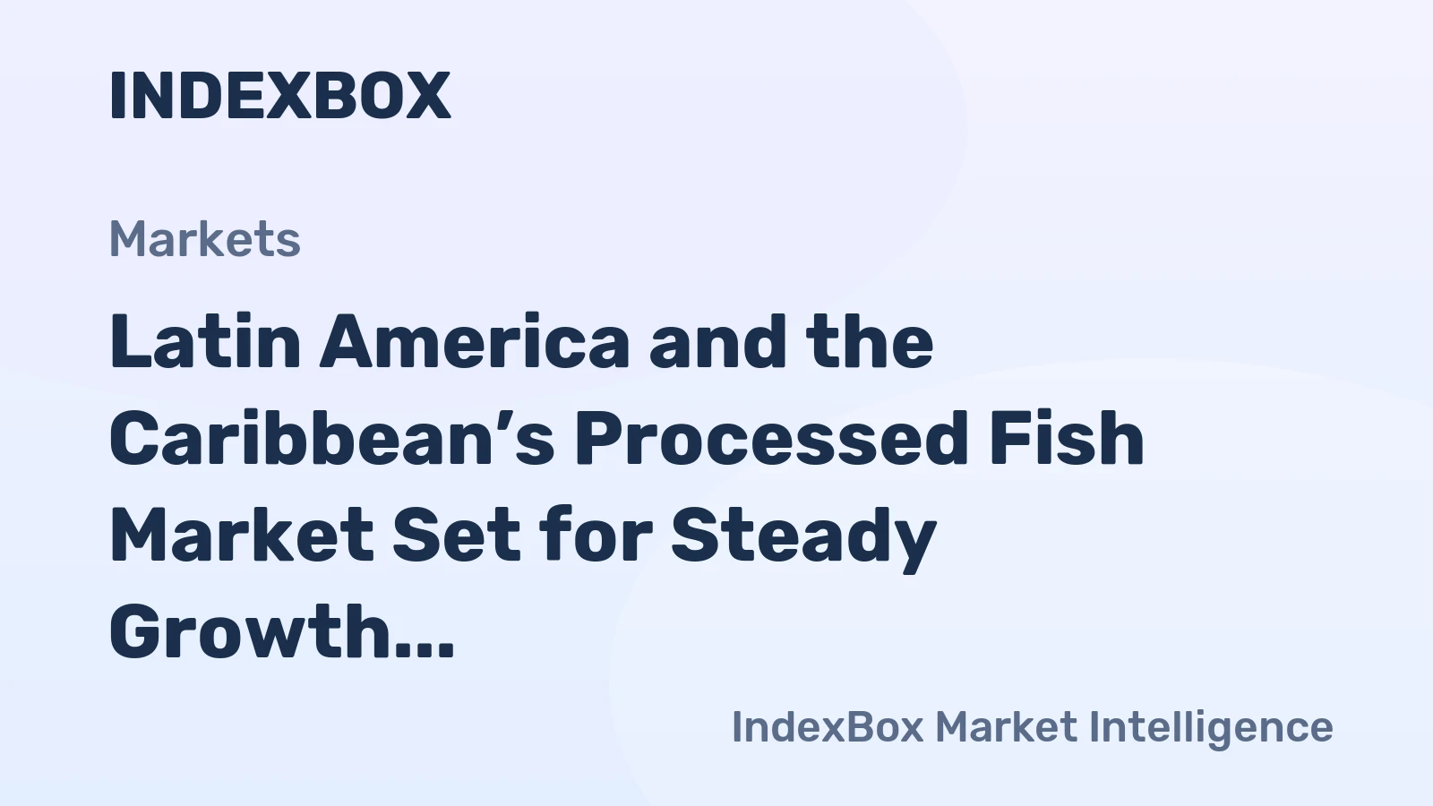 Latin America and the Caribbean’s Processed Fish Market Set for Steady Growth With 1.6% Volume CAGR