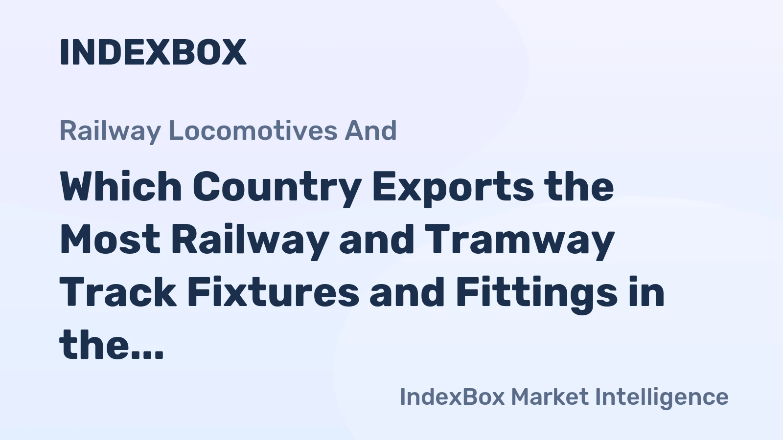 Which Country Exports the Most Railway and Tramway Track Fixtures and Fittings in the World?
