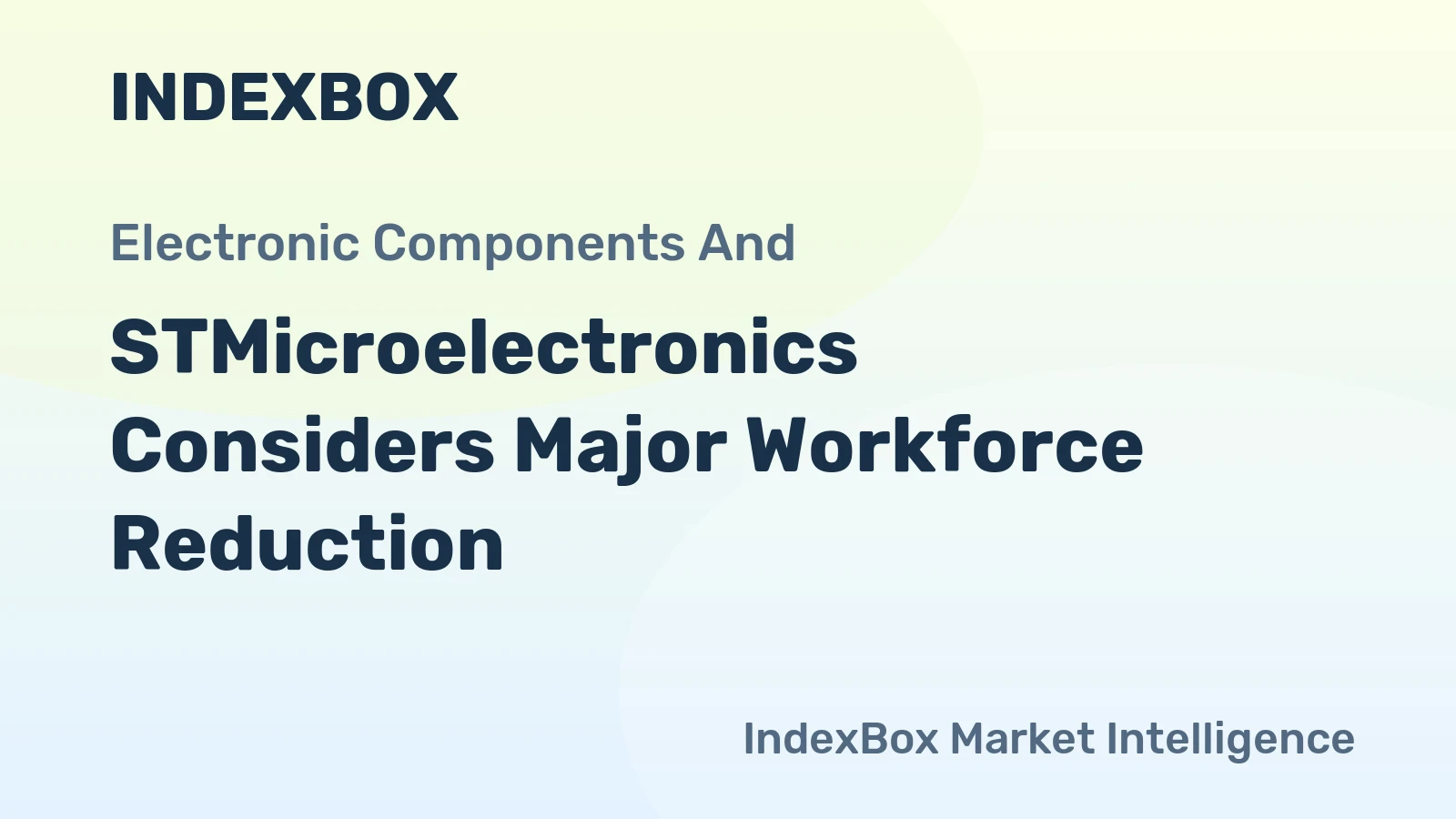 STMicroelectronics Considers Major Workforce Reduction