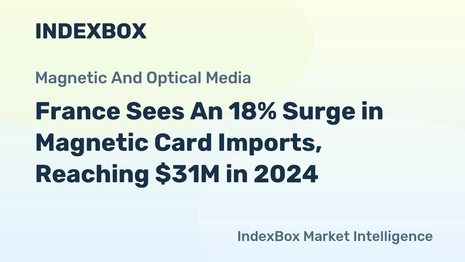 France Sees An 18% Surge in Magnetic Card Imports, Reaching $31M in 2024