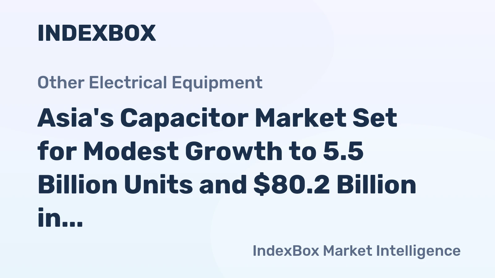 Asia's Capacitor Market Set for Modest Growth to 5.5 Billion Units and $80.2 Billion in Value by 2035