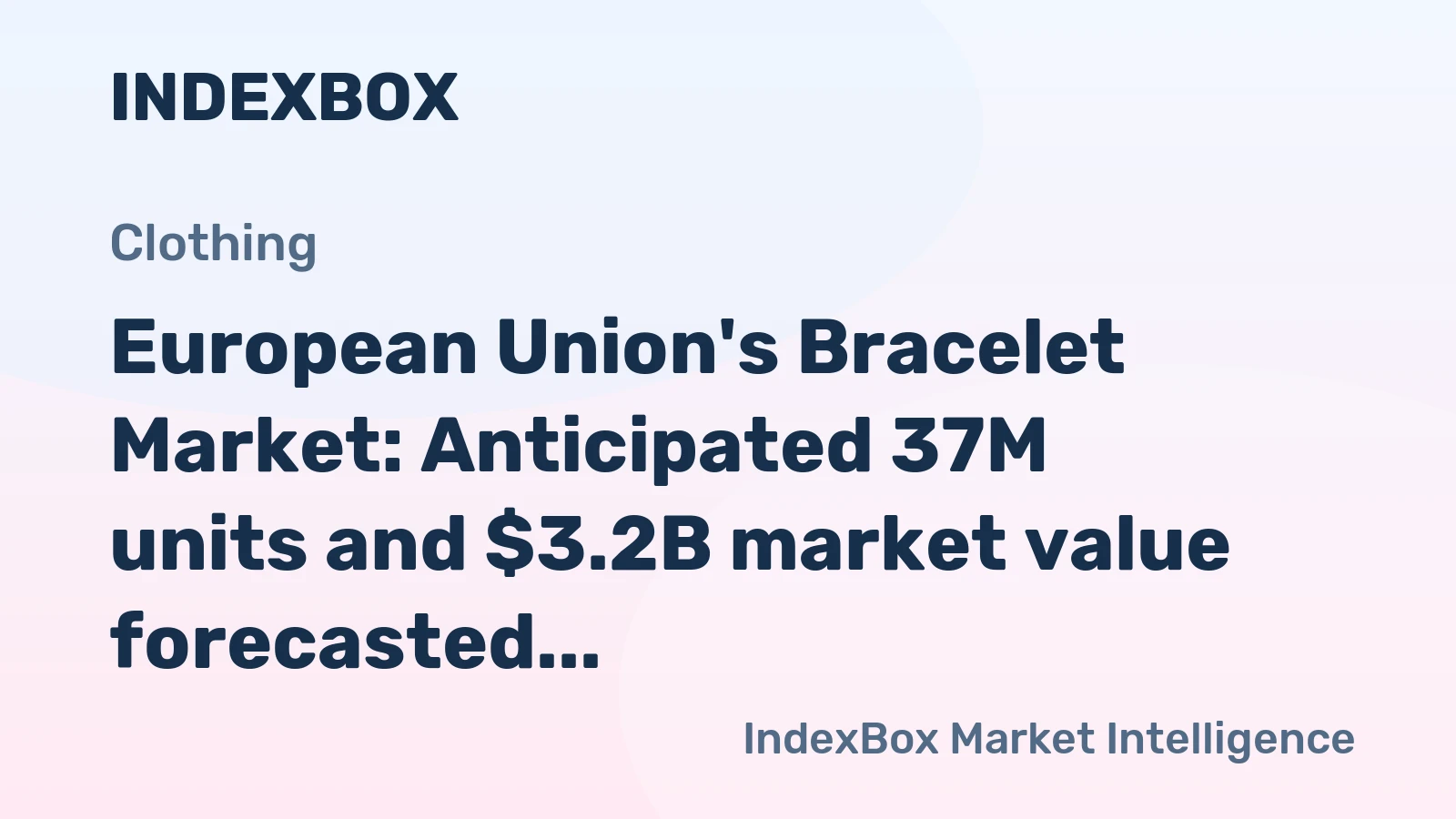 European Union's Bracelet Market: Anticipated 37M units and $3.2B market value forecasted by 2035