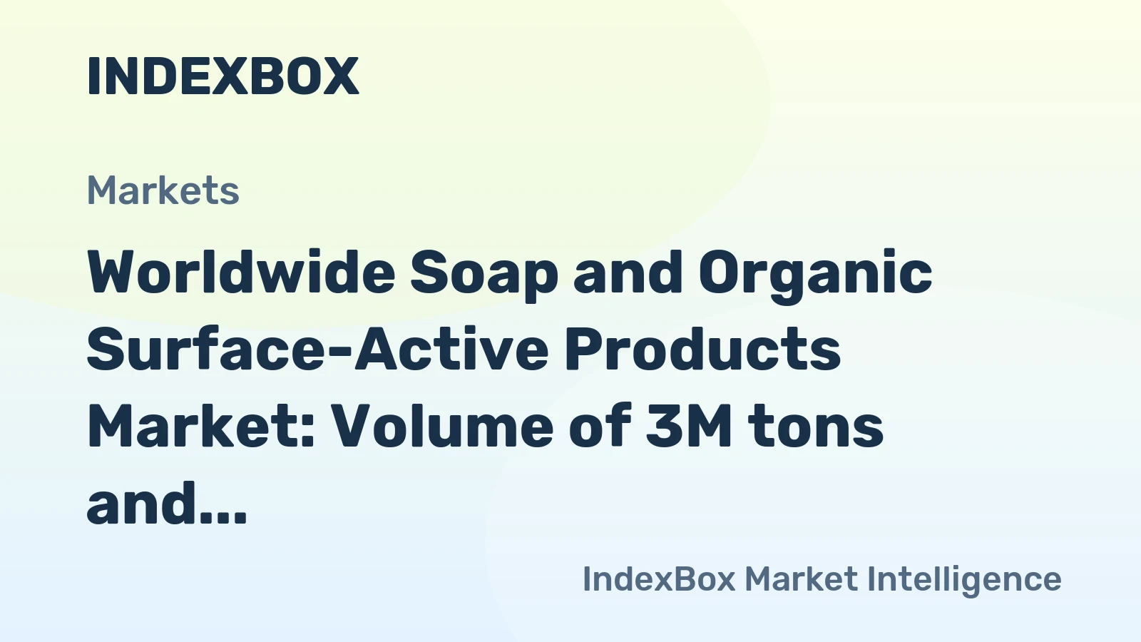 Worldwide Soap and Organic Surface-Active Products Market: Volume of 3M tons and Value of $6B expected by 2035