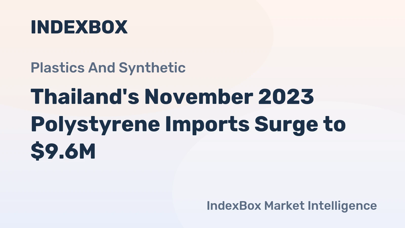 Thailand's November 2023 Polystyrene Imports Surge to $9.6M