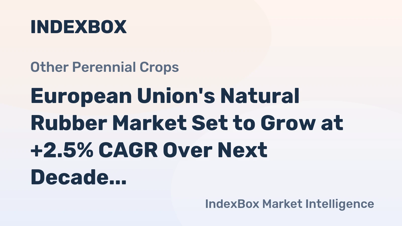 European Union's Natural Rubber Market Set to Grow at +2.5% CAGR Over Next Decade