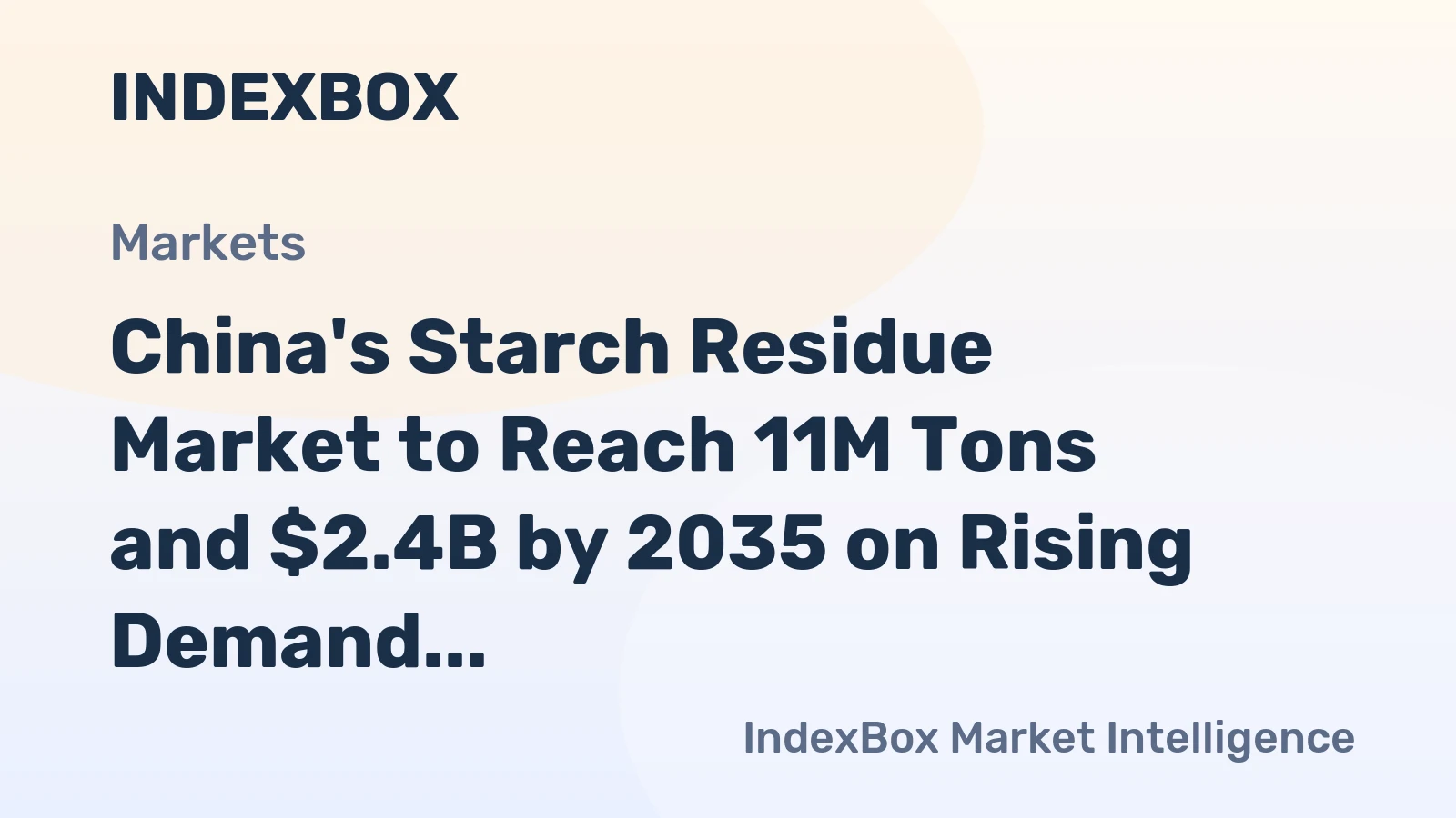 China's Starch Residue Market to Reach 11M Tons and $2.4B by 2035 on Rising Demand