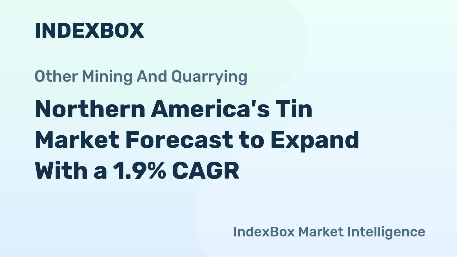 Northern America's Tin Market Forecast to Expand With a 1.9% CAGR