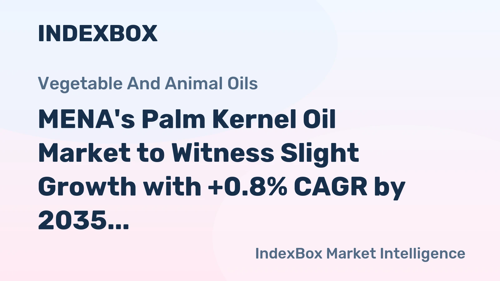 MENA's Palm Kernel Oil Market to Witness Slight Growth with +0.8% CAGR by 2035