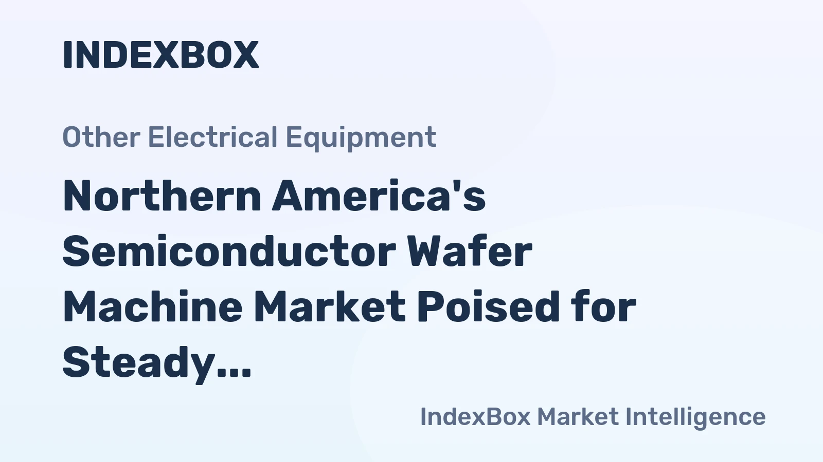 Northern America's Semiconductor Wafer Machine Market Poised for Steady Growth With a 4.5% Volume CAGR Through 2035