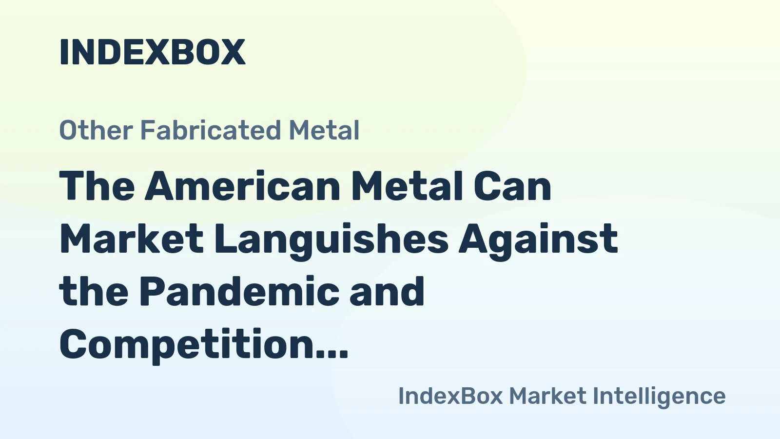 The American Metal Can Market Languishes Against the Pandemic and Competition from Plastic Containers