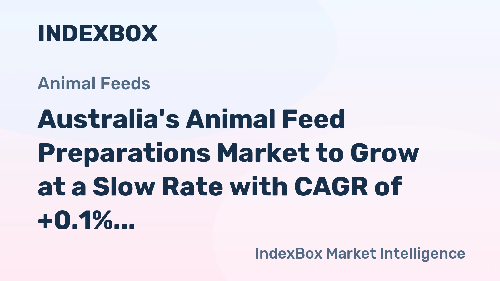 Australia's Animal Feed Preparations Market to Grow at a Slow Rate with CAGR of +0.1%