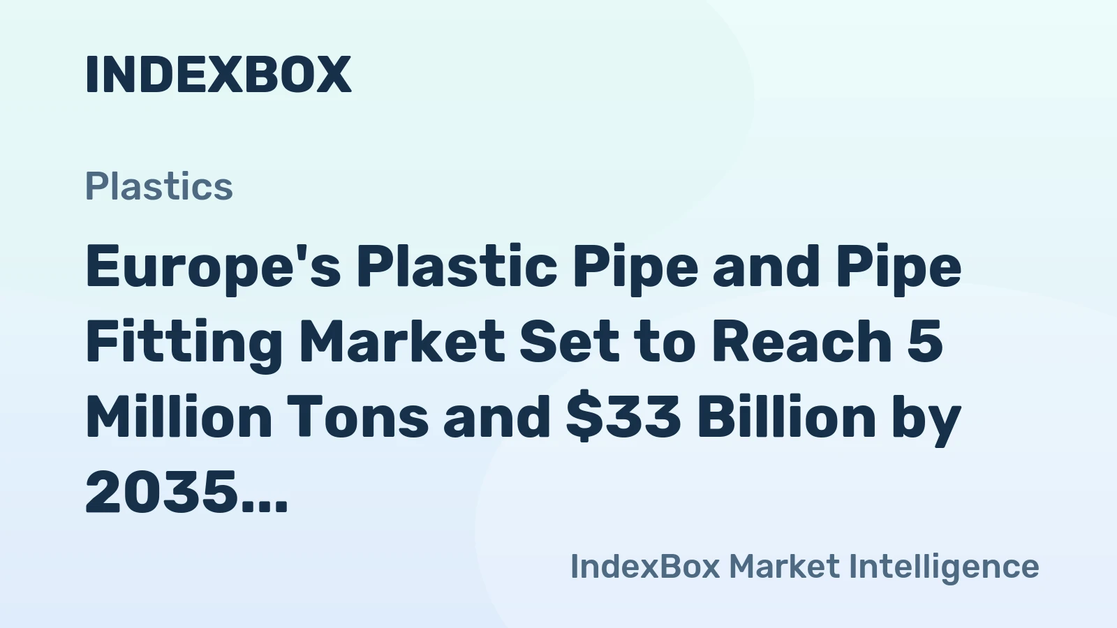 Europe's Plastic Pipe and Pipe Fitting Market Set to Reach 5 Million Tons and $33 Billion by 2035