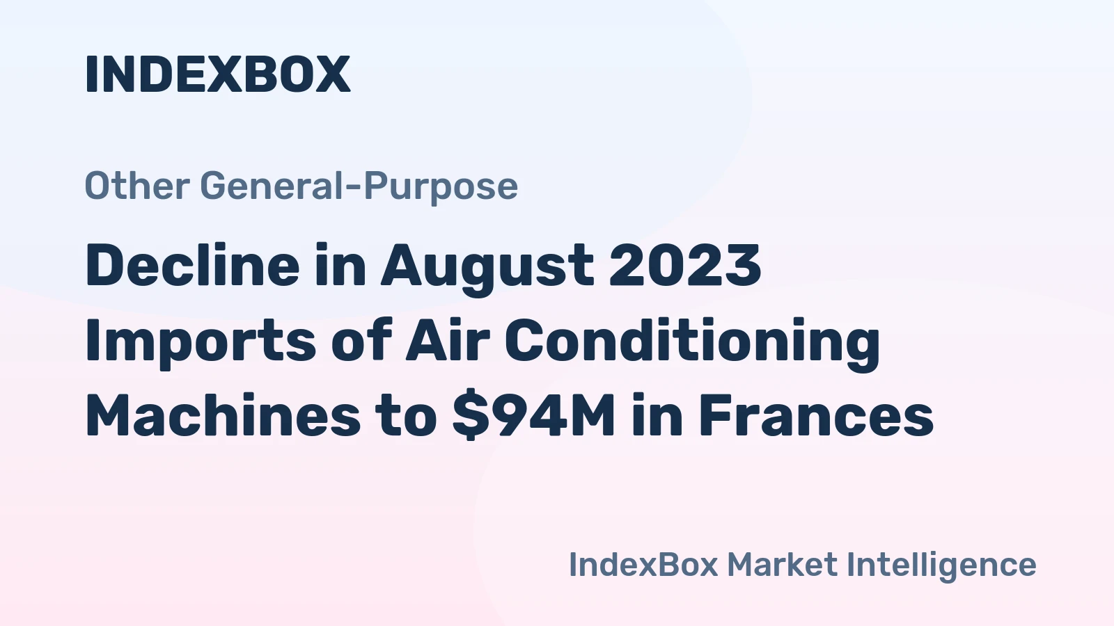 Decline in August 2023 Imports of Air Conditioning Machines to $94M in Frances