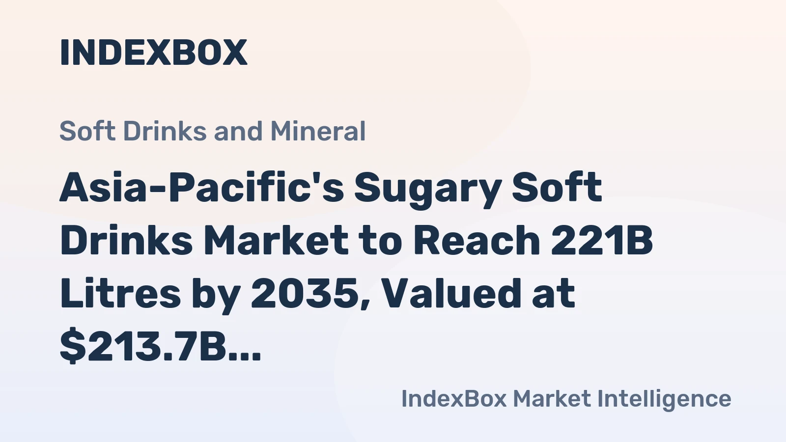 Asia-Pacific's Sugary Soft Drinks Market to Reach 221B Litres by 2035, Valued at $213.7B