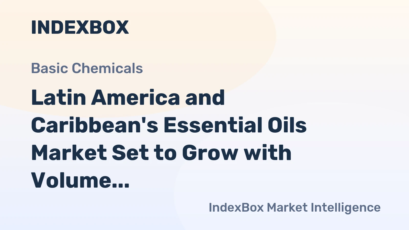 Latin America and Caribbean's Essential Oils Market Set to Grow with Volume Reaching 26K Tons and Value Hitting $784M by 2035
