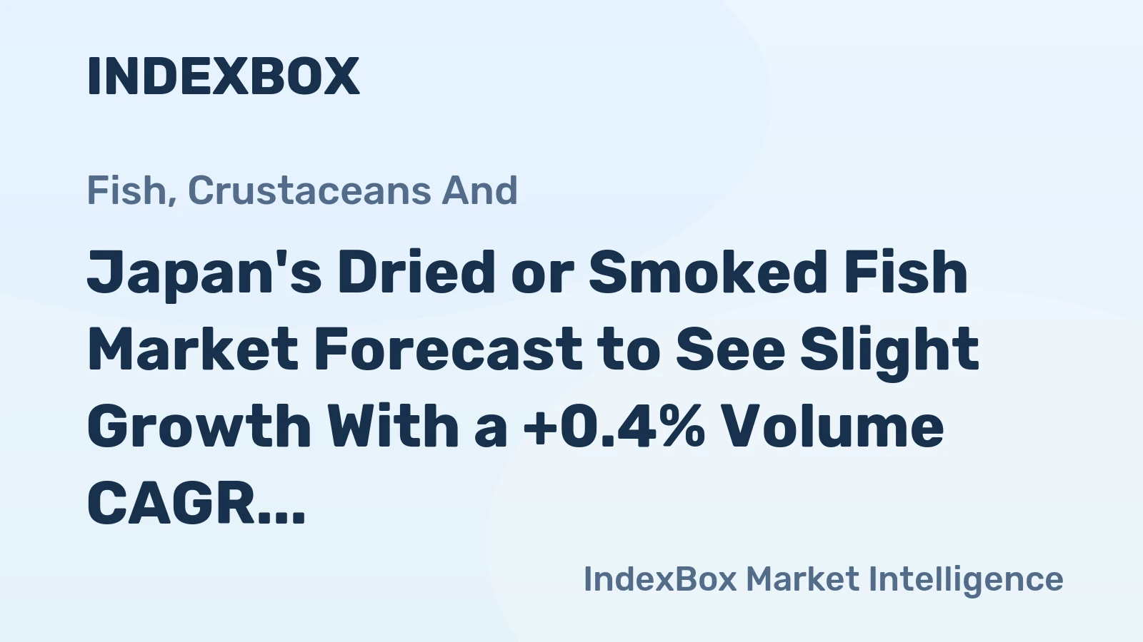 Japan's Dried or Smoked Fish Market Forecast to See Slight Growth With a +0.4% Volume CAGR