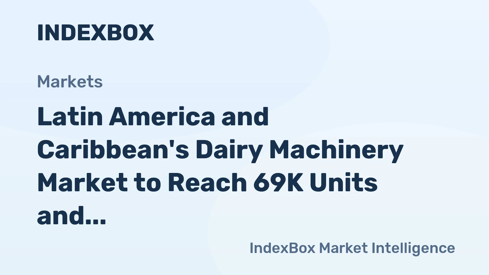 Latin America and Caribbean's Dairy Machinery Market to Reach 69K Units and $224M by 2035