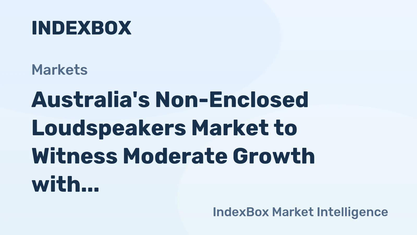Australia's Non-Enclosed Loudspeakers Market to Witness Moderate Growth with +0.5% CAGR