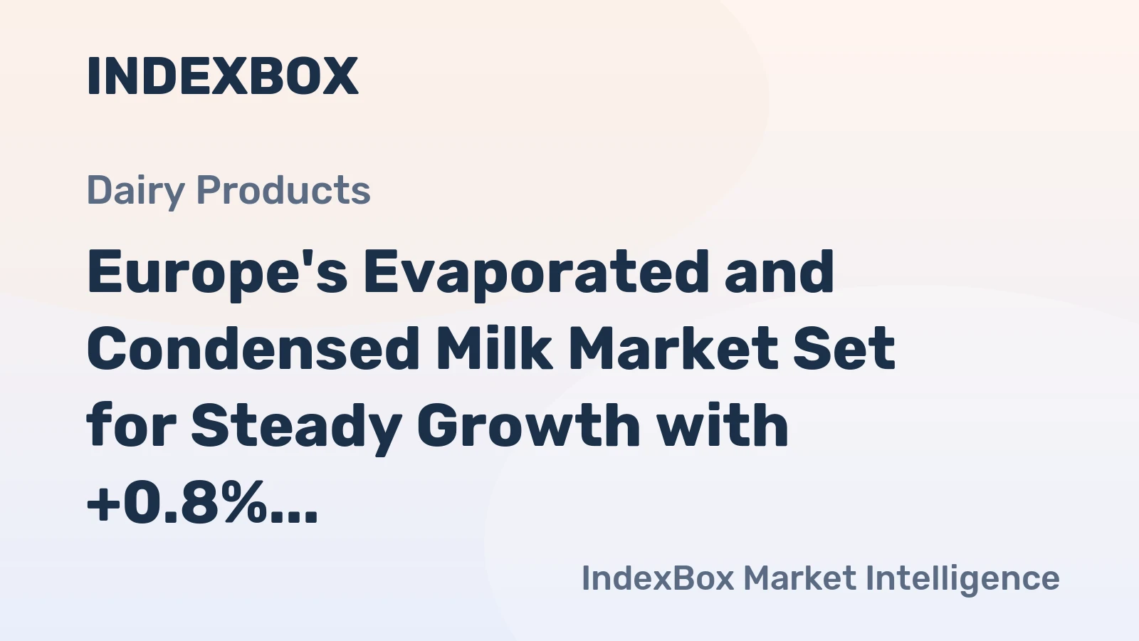 Europe's Evaporated and Condensed Milk Market Set for Steady Growth with +0.8% CAGR Through 2035