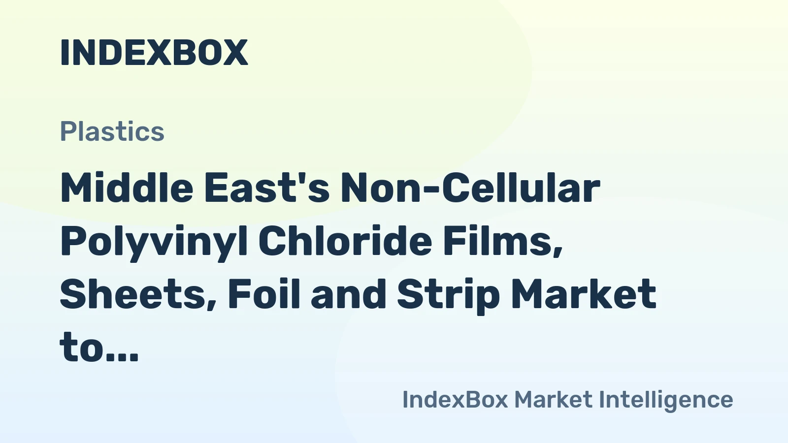 Middle East's Non-Cellular Polyvinyl Chloride Films, Sheets, Foil and Strip Market to Witness Modest Growth with a CAGR of +0.1% by 2035