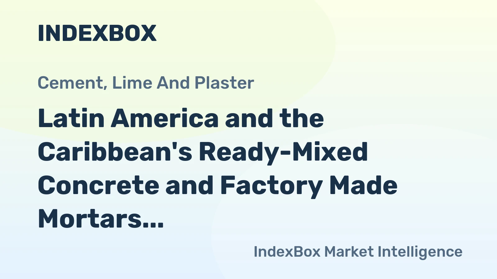 Latin America and the Caribbean's Ready-Mixed Concrete and Factory Made Mortars Market Expected to Reach 603M Tons by 2035