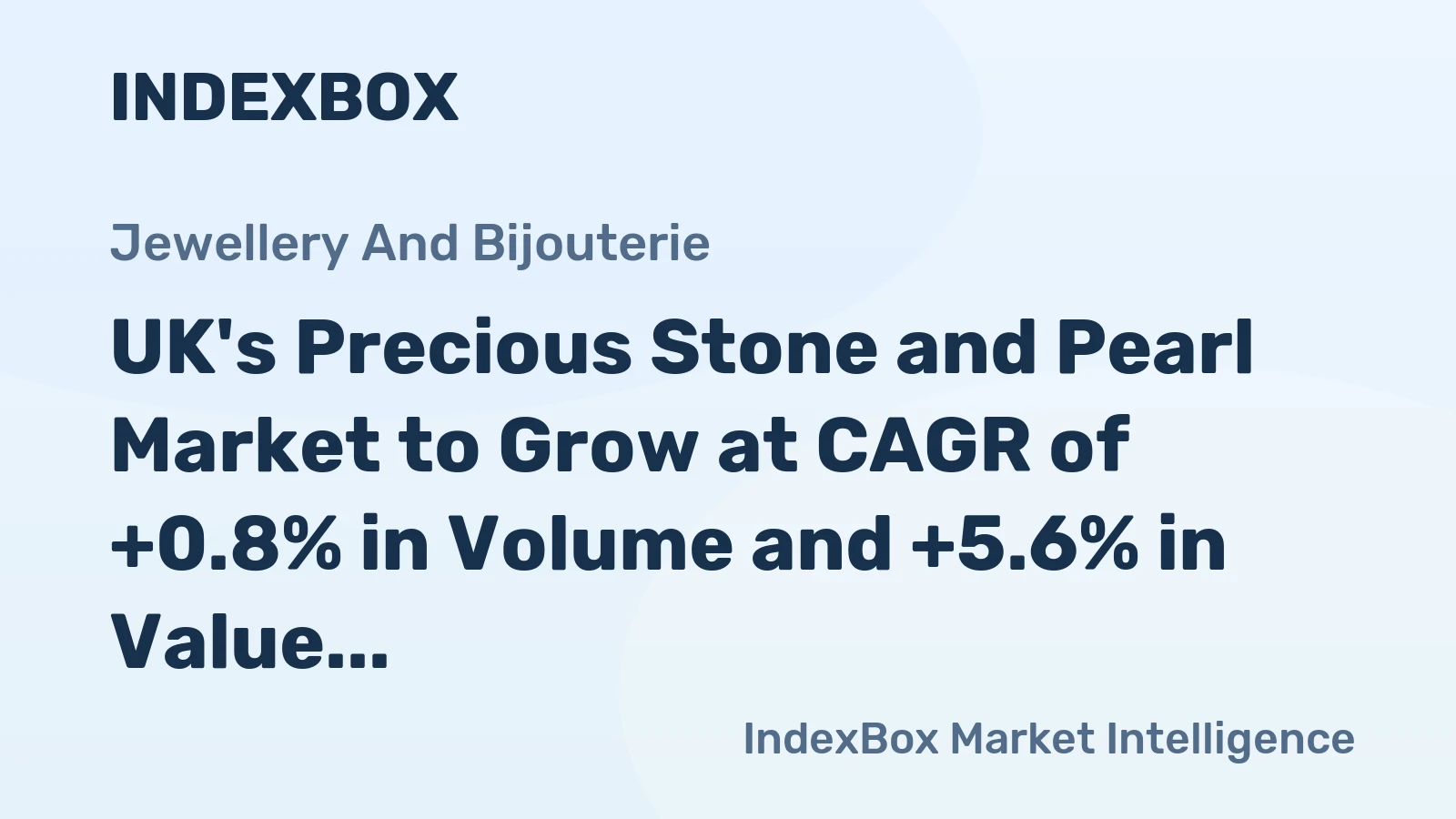 UK's Precious Stone and Pearl Market to Grow at CAGR of +0.8% in Volume and +5.6% in Value by 2035