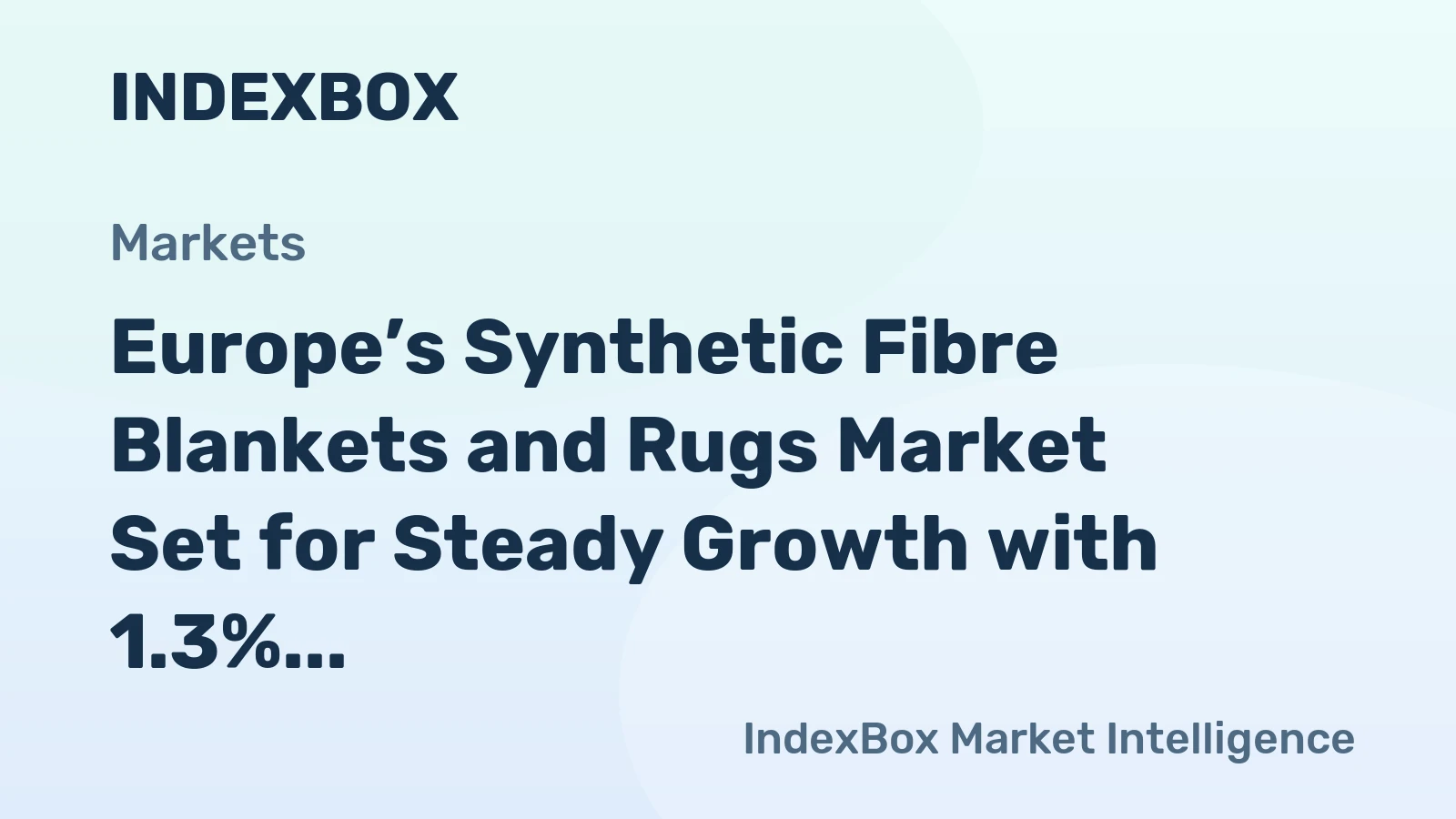 Europe’s Synthetic Fibre Blankets and Rugs Market Set for Steady Growth with 1.3% CAGR