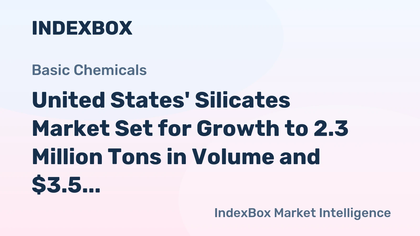 United States' Silicates Market Set for Growth to 2.3 Million Tons in Volume and $3.5 Billion in Value