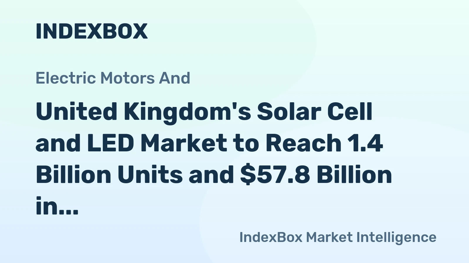 United Kingdom's Solar Cell and LED Market to Reach 1.4 Billion Units and $57.8 Billion in Value