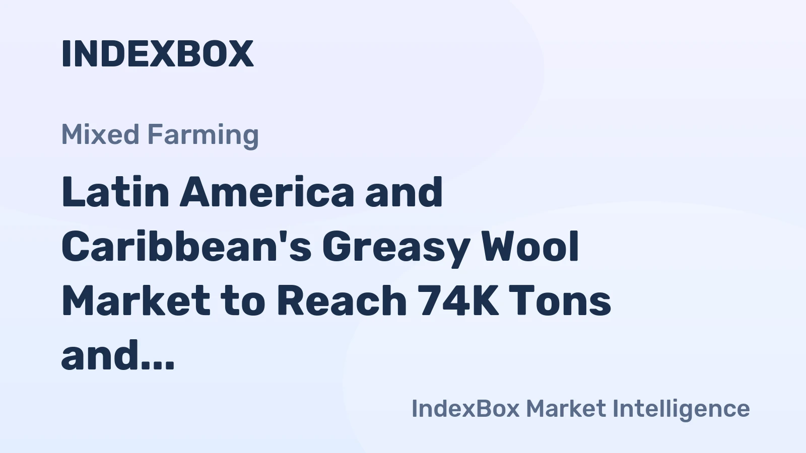 Latin America and Caribbean's Greasy Wool Market to Reach 74K Tons and $259M by 2035