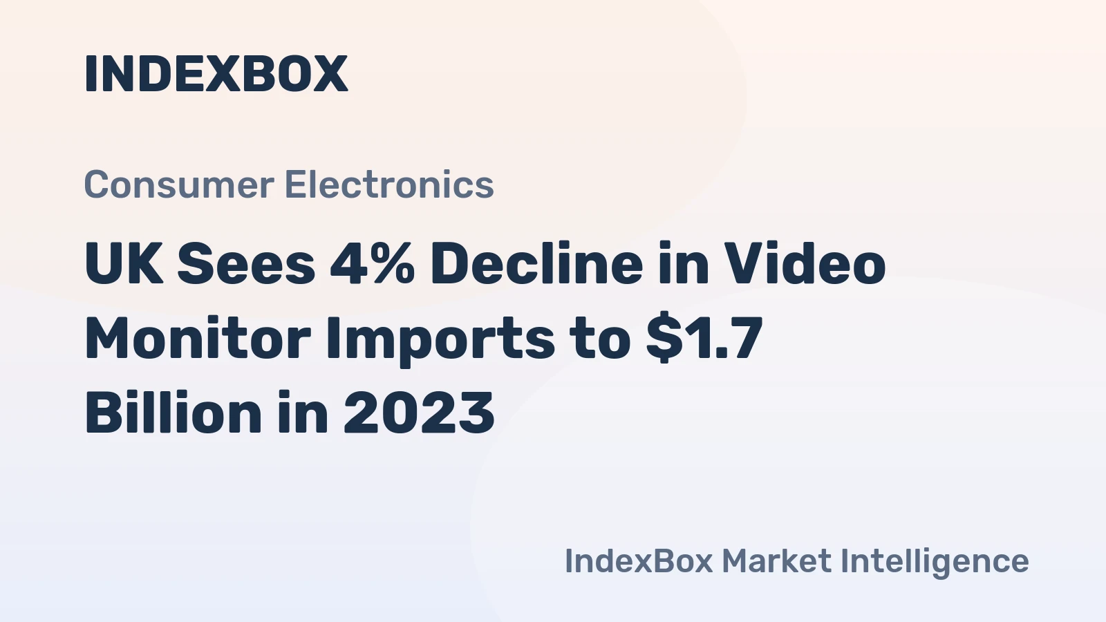 UK Sees 4% Decline in Video Monitor Imports to $1.7 Billion in 2023