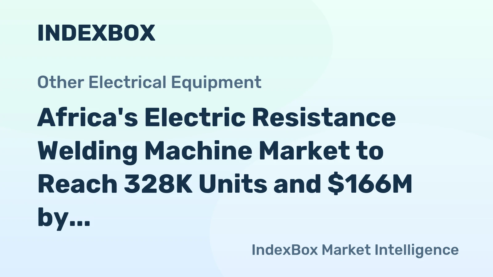 Africa's Electric Resistance Welding Machine Market to Reach 328K Units and $166M by 2035