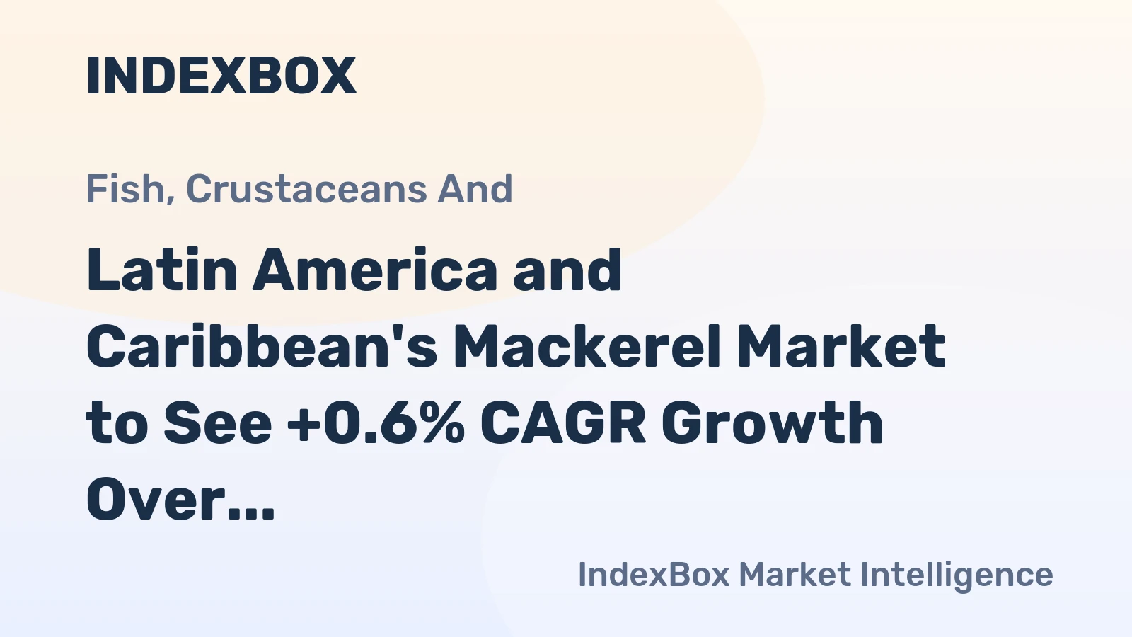 Latin America and Caribbean's Mackerel Market to See +0.6% CAGR Growth Over Next Decade