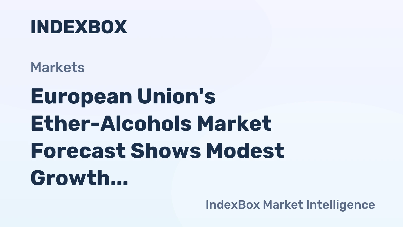 European Union's Ether-Alcohols Market Forecast Shows Modest Growth with a 1.7% CAGR in Value
