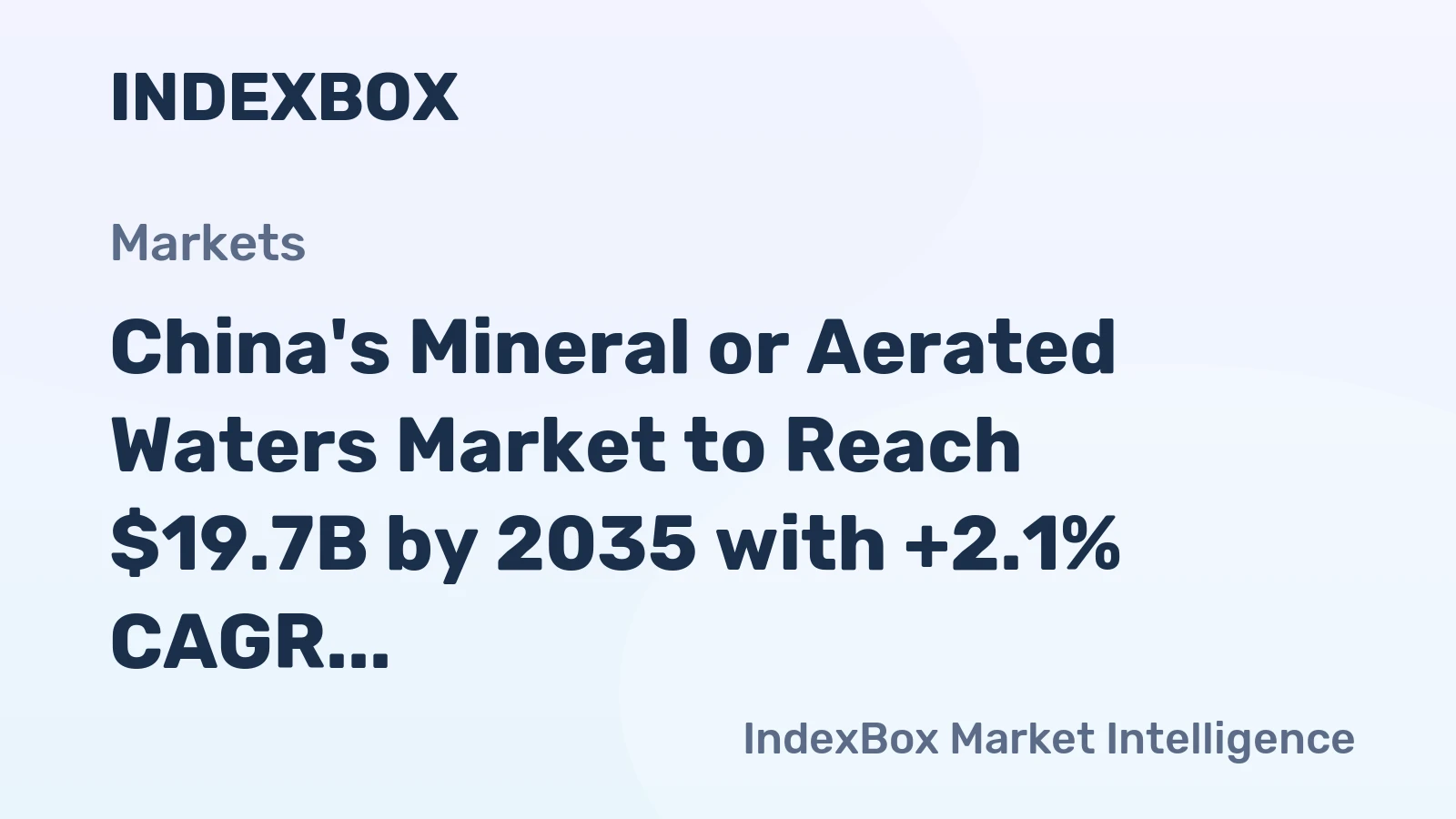 China's Mineral or Aerated Waters Market to Reach $19.7B by 2035 with +2.1% CAGR