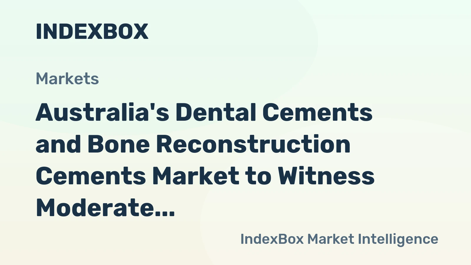 Australia's Dental Cements and Bone Reconstruction Cements Market to Witness Moderate Growth with CAGR of +1.0%