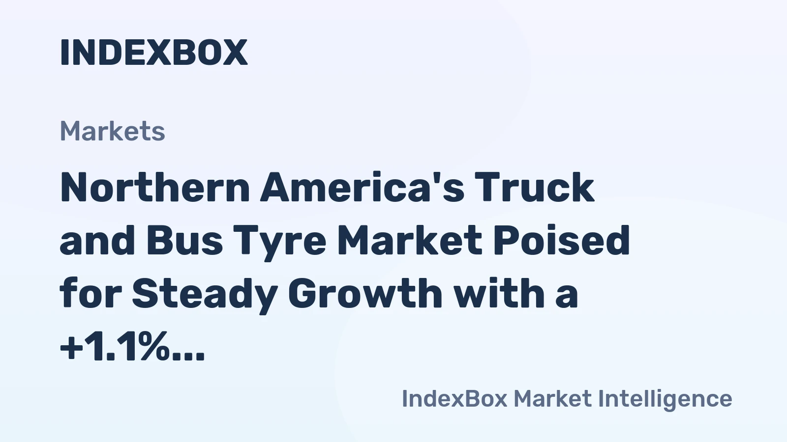 Northern America's Truck and Bus Tyre Market Poised for Steady Growth with a +1.1% CAGR in Value