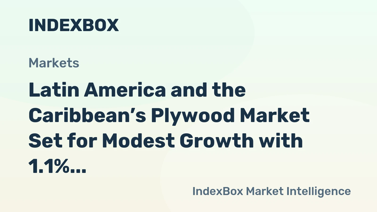 Latin America and the Caribbean’s Plywood Market Set for Modest Growth with 1.1% CAGR in Value
