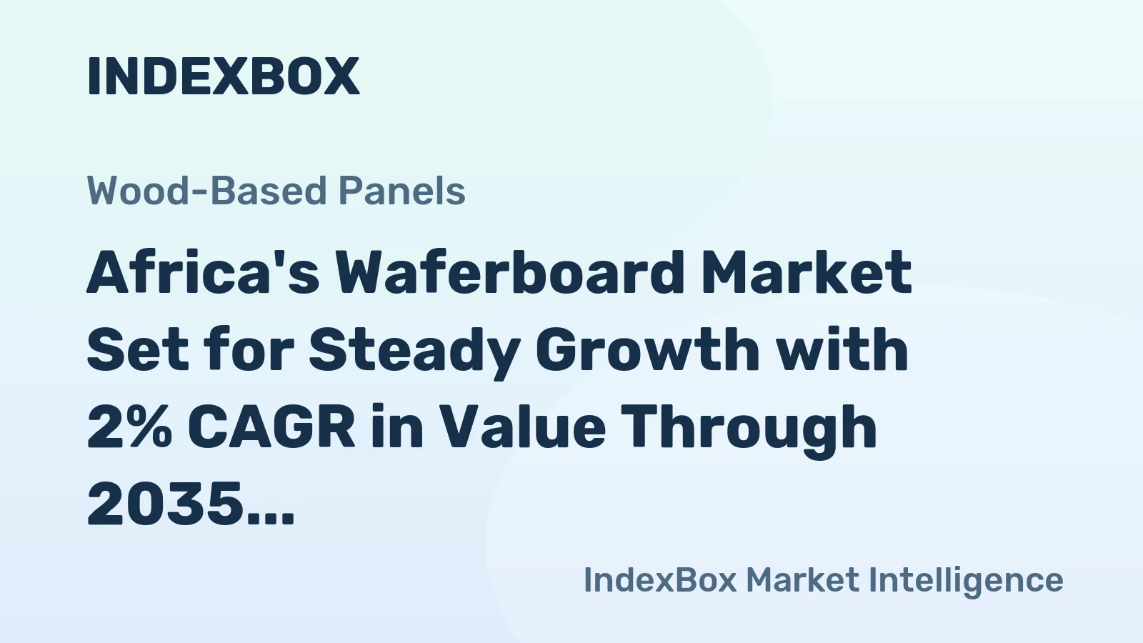 Africa's Waferboard Market Set for Steady Growth with 2% CAGR in Value Through 2035