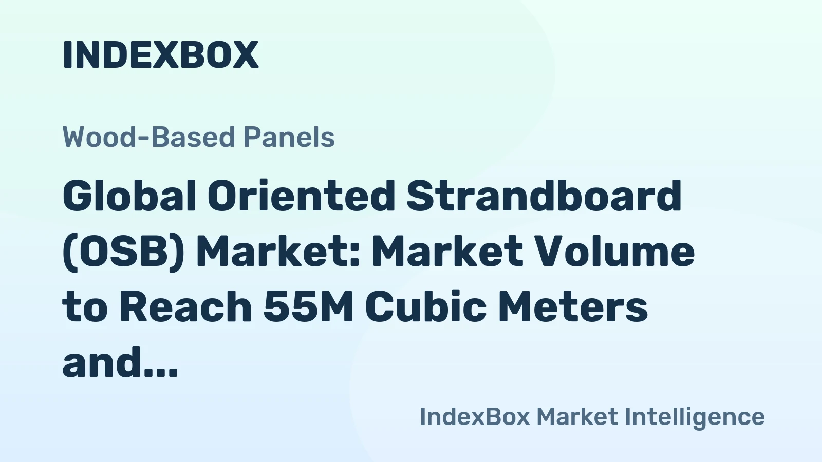 Global Oriented Strandboard (OSB) Market: Market Volume to Reach 55M Cubic Meters and Market Value to Hit $20.2B by 2035