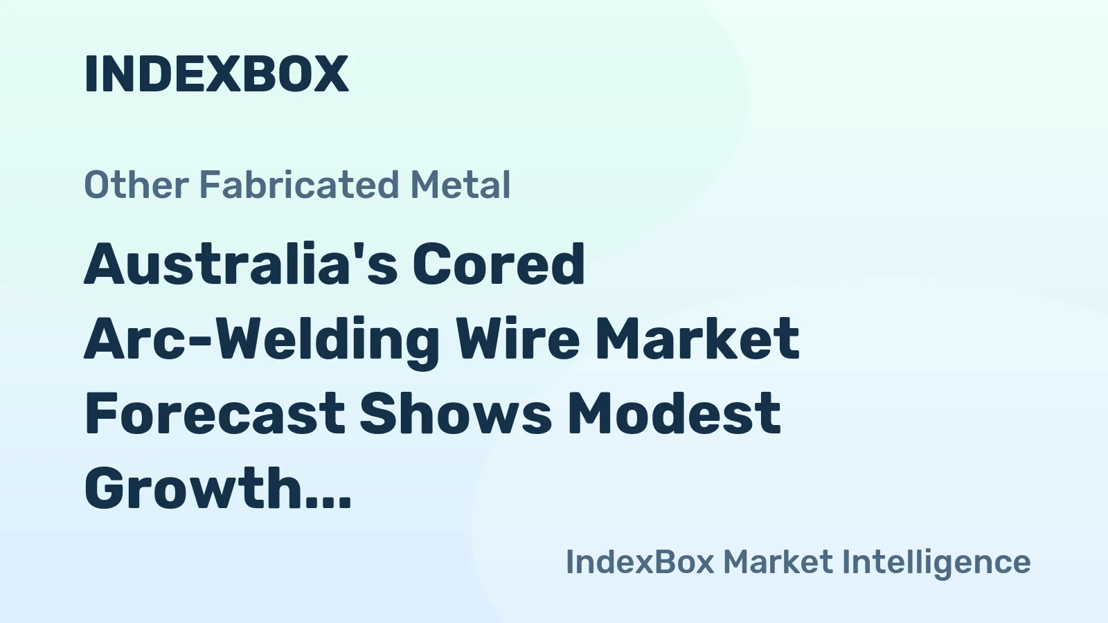 Australia's Cored Arc-Welding Wire Market Forecast Shows Modest Growth With a +0.5% CAGR in Value