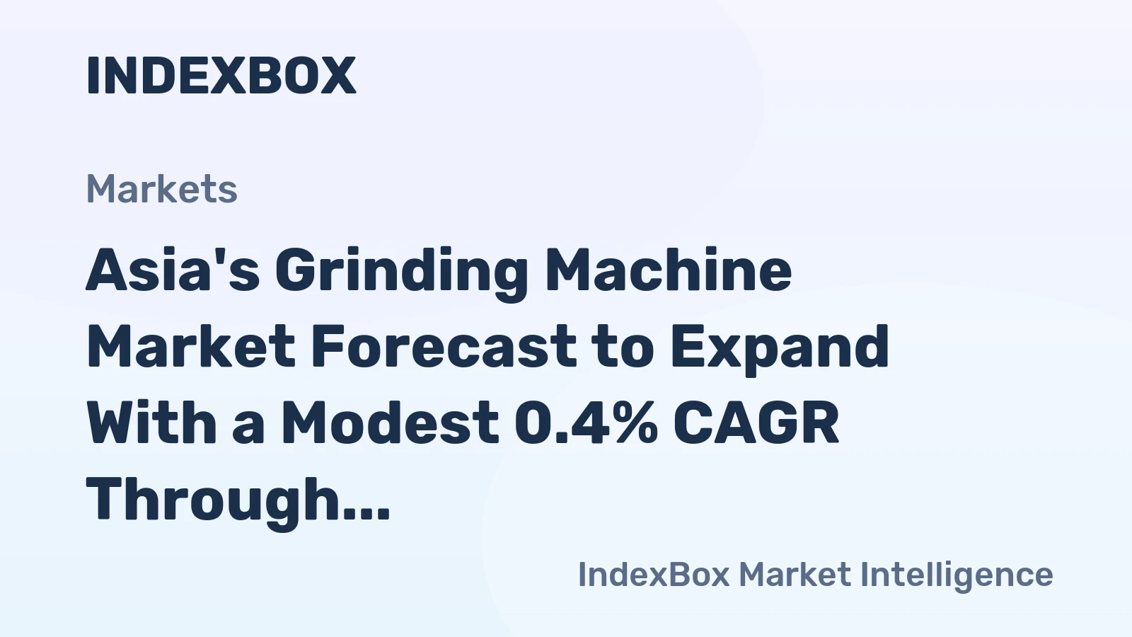 Asia's Grinding Machine Market Forecast to Expand With a Modest 0.4% CAGR Through 2035