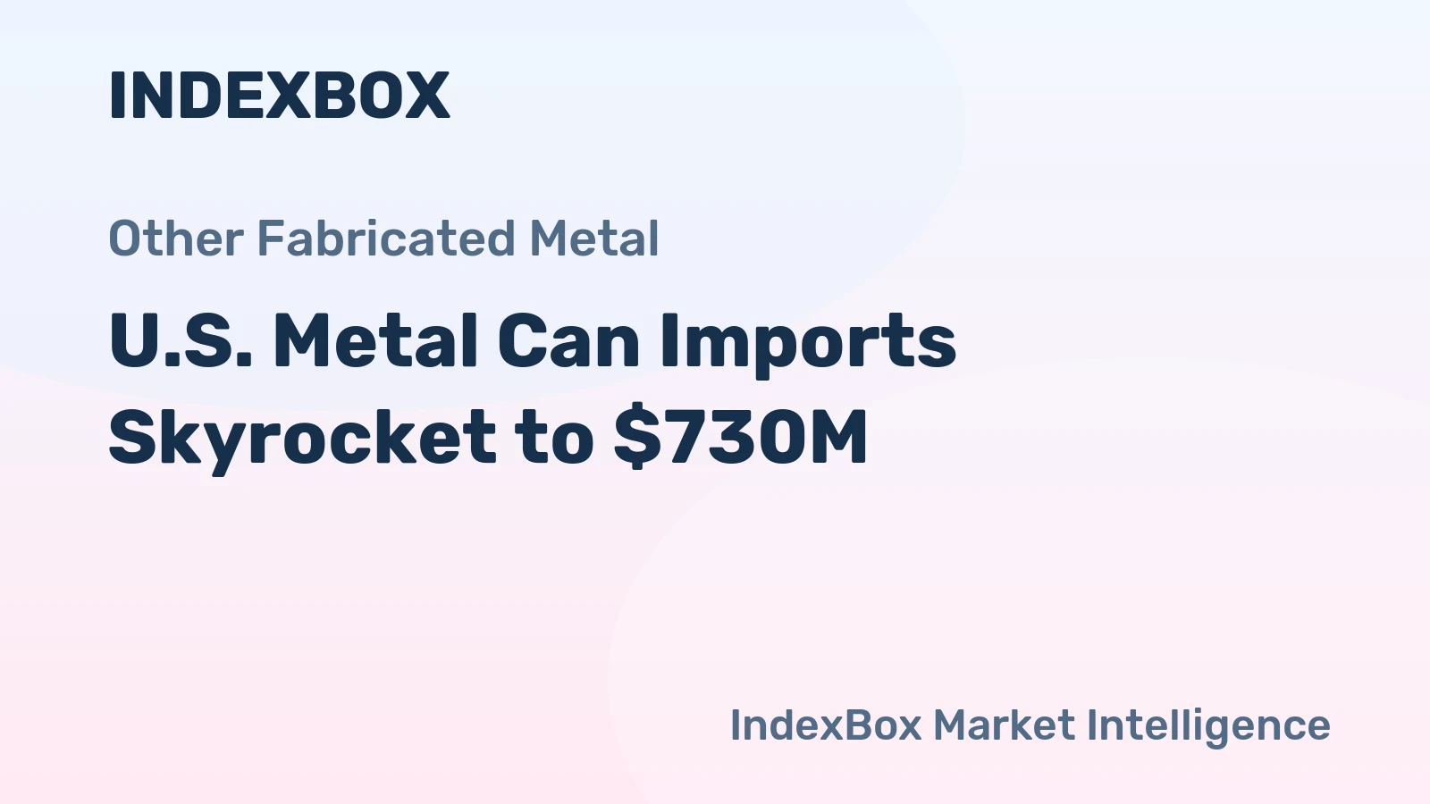 U.S. Metal Can Imports Skyrocket to $730M