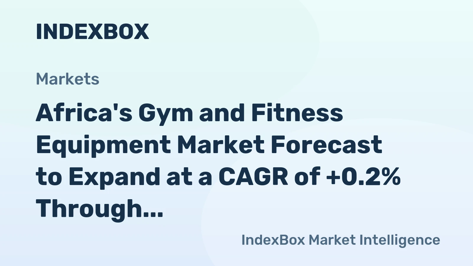 Africa's Gym and Fitness Equipment Market Forecast to Expand at a CAGR of +0.2% Through 2035