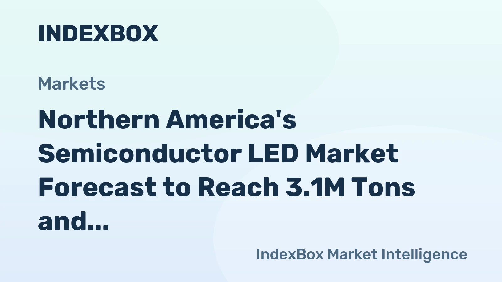 Northern America's Semiconductor LED Market Forecast to Reach 3.1M Tons and $47.8B After Recent Contraction