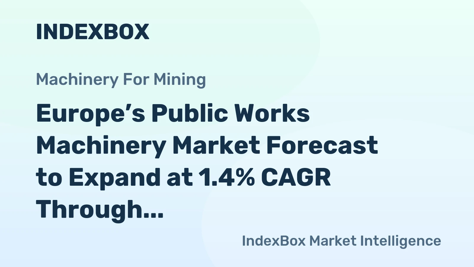 Europe’s Public Works Machinery Market Forecast to Expand at 1.4% CAGR Through 2035
