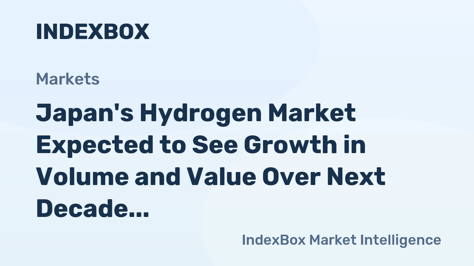 Japan's Hydrogen Market Expected to See Growth in Volume and Value Over Next Decade
