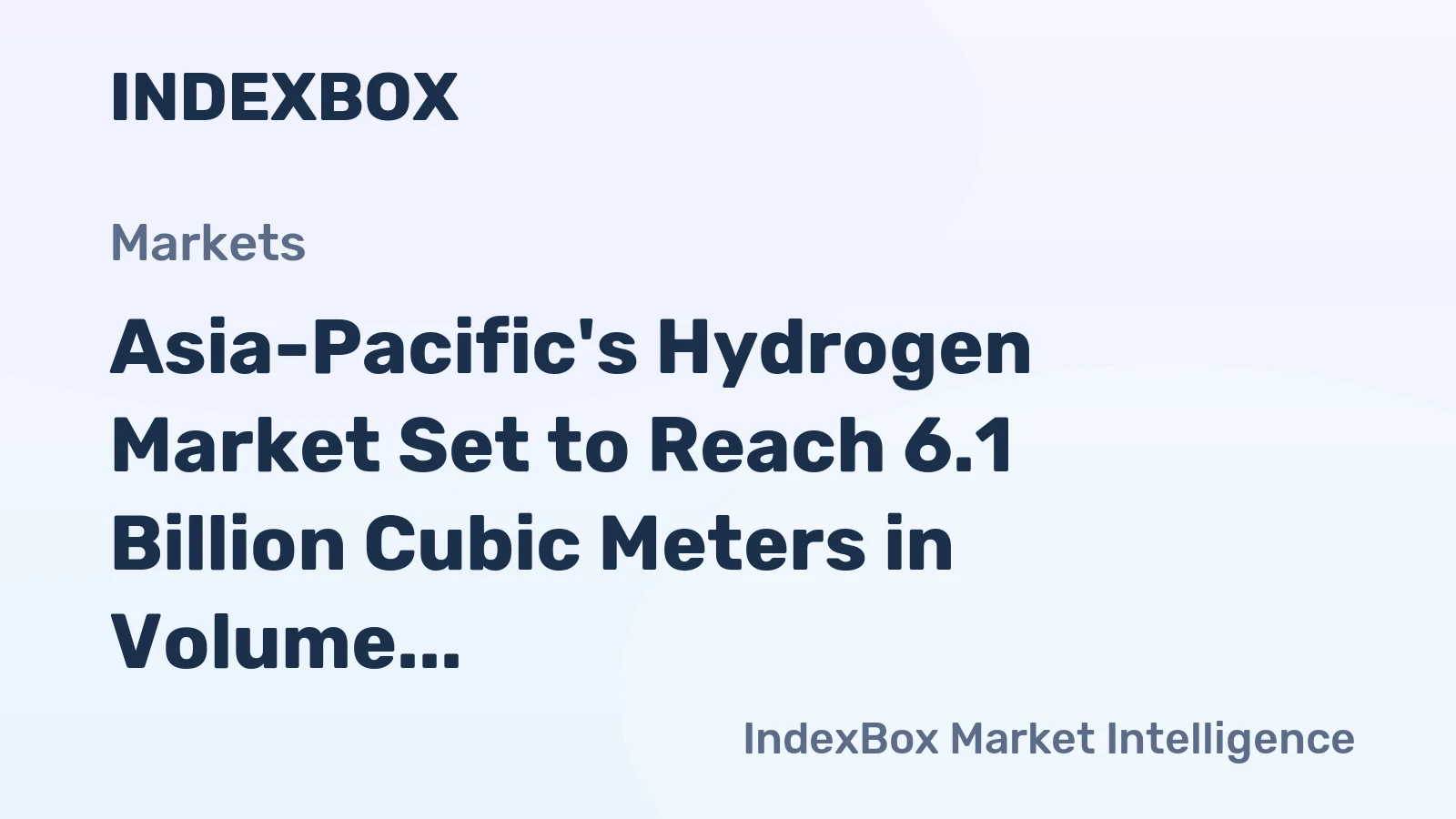Asia-Pacific's Hydrogen Market Set to Reach 6.1 Billion Cubic Meters in Volume and $2.7 Billion in Value by 2035