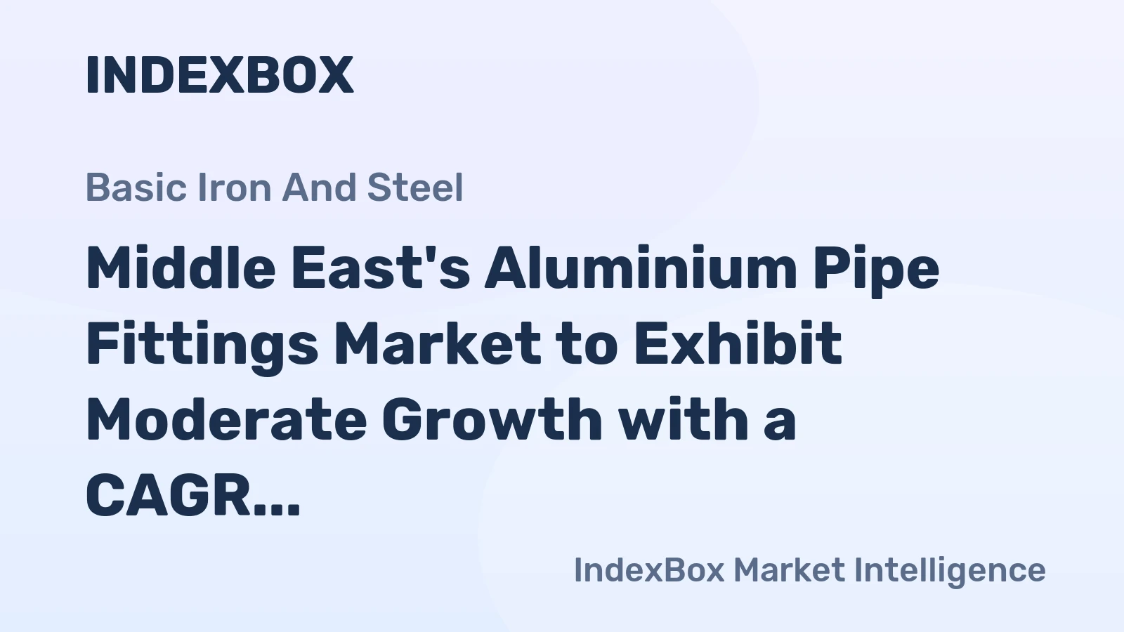 Middle East's Aluminium Pipe Fittings Market to Exhibit Moderate Growth with a CAGR of 2.3%